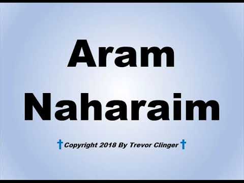 How To Pronounce Aram Naharaim