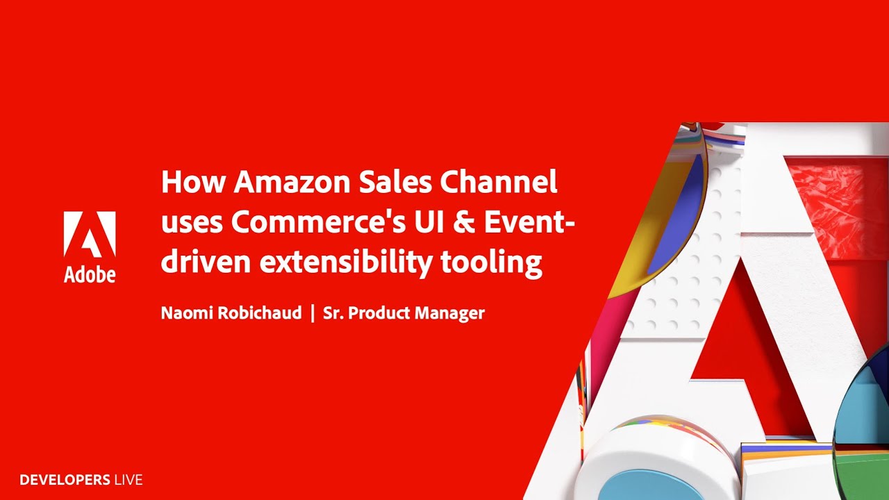 How Amazon Sales Channel uses Commerce's UI and Event driven extensibility tooling | Developers Live