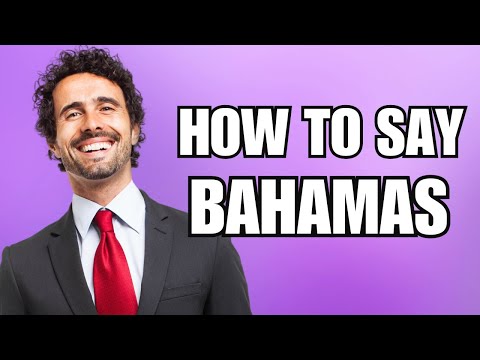 How To Pronounce Bahamas (Correctly)