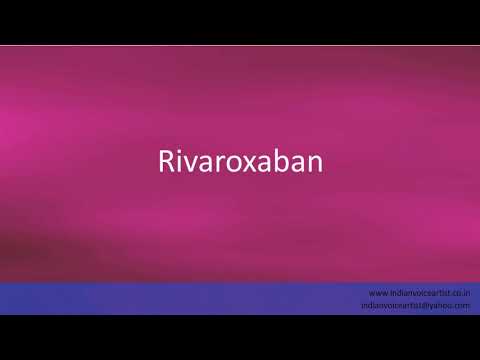 Pronunciation of the word(s) "Rivaroxaban".