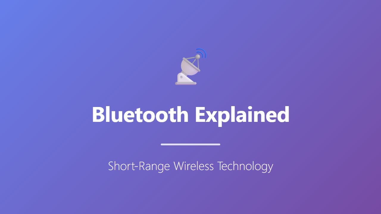Bluetooth Explained: How Short-Range Wireless Technology Works