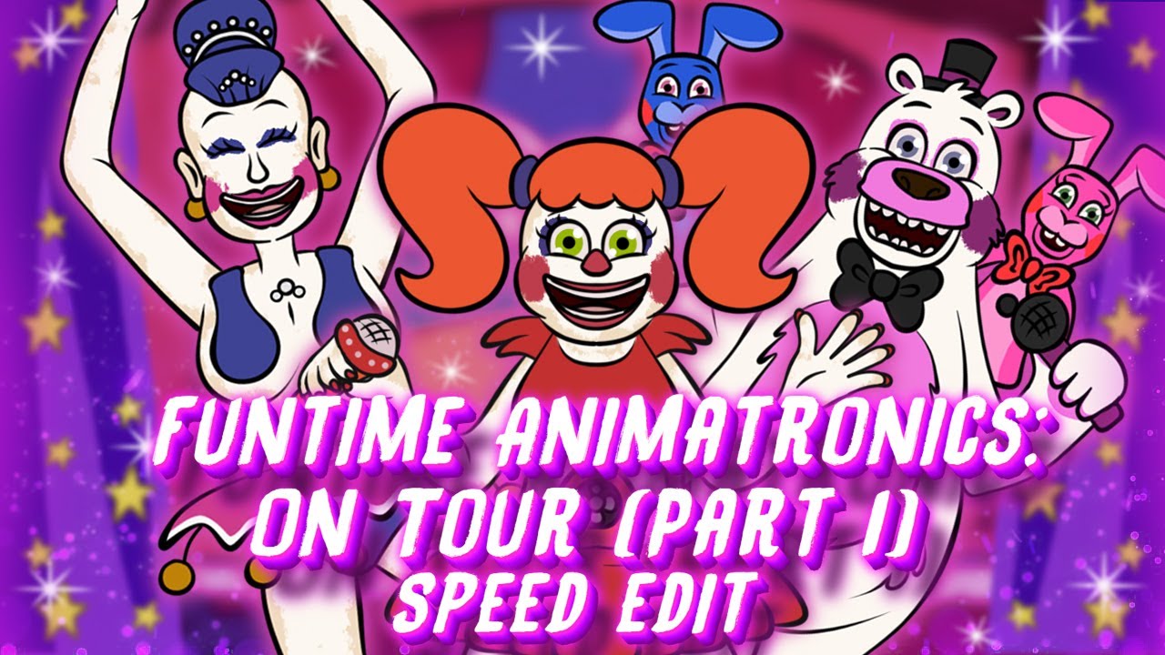[FNAF | Speed Edit] Funtime Animatronics: On Tour (Part 1)