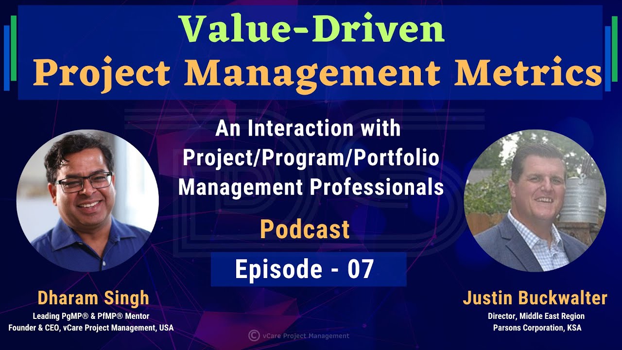 Value-Driven Project Management Metrics | Justin Buckwalter | Dharam Singh | Episode 7