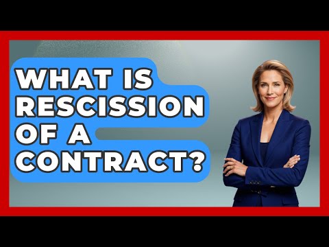 What Is Rescission Of A Contract? - Learn As An Adult