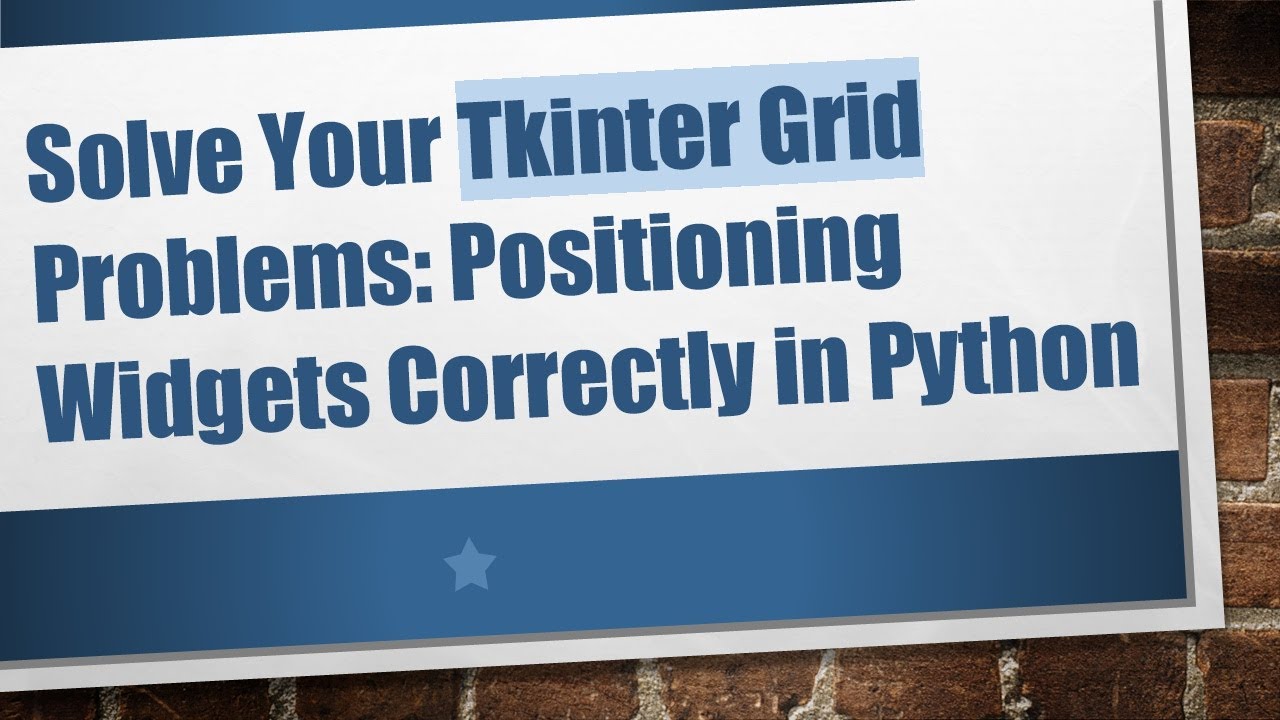 Solve Your Tkinter Grid Problems: Positioning Widgets Correctly in Python