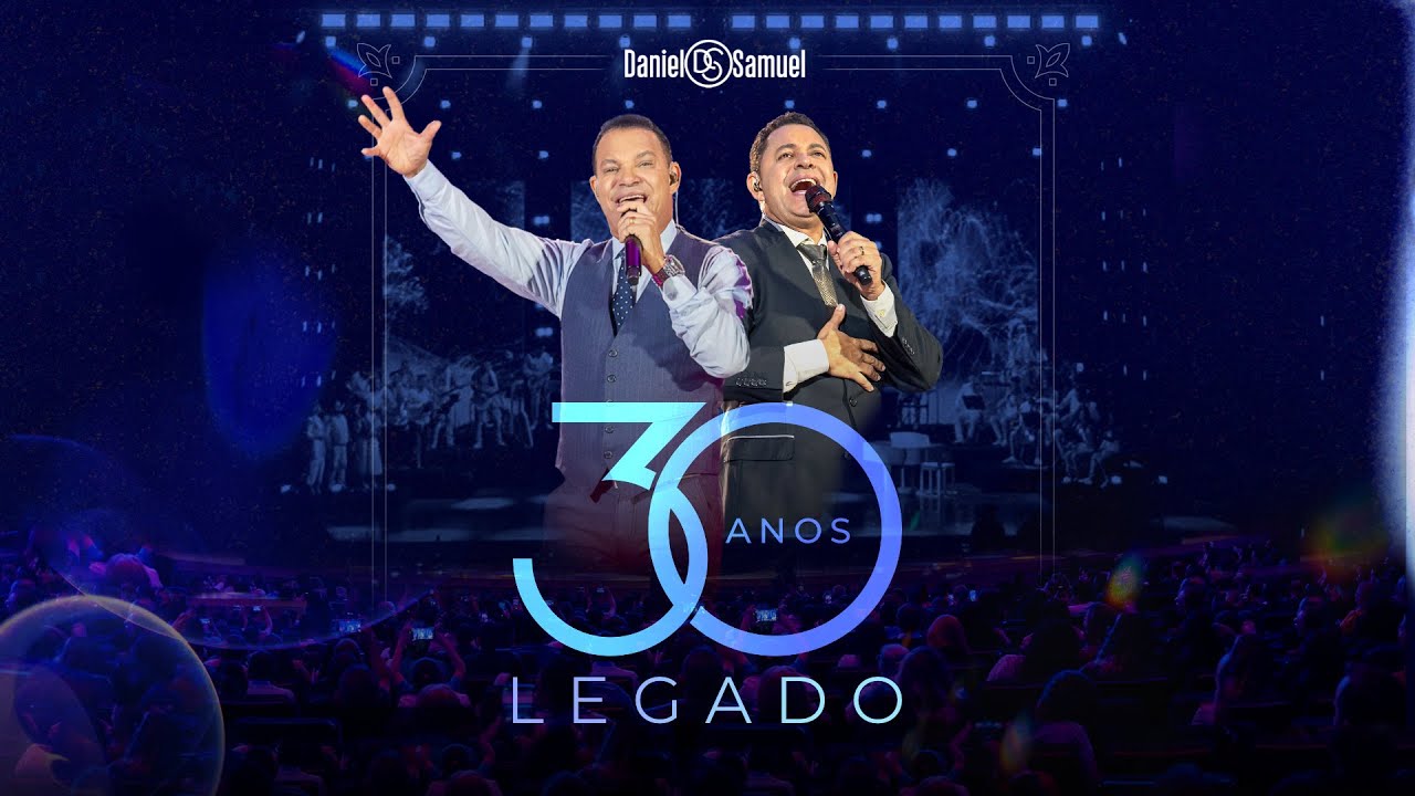 Daniel & Samuel - 30 Anos | LEGADO (DVD Completo)