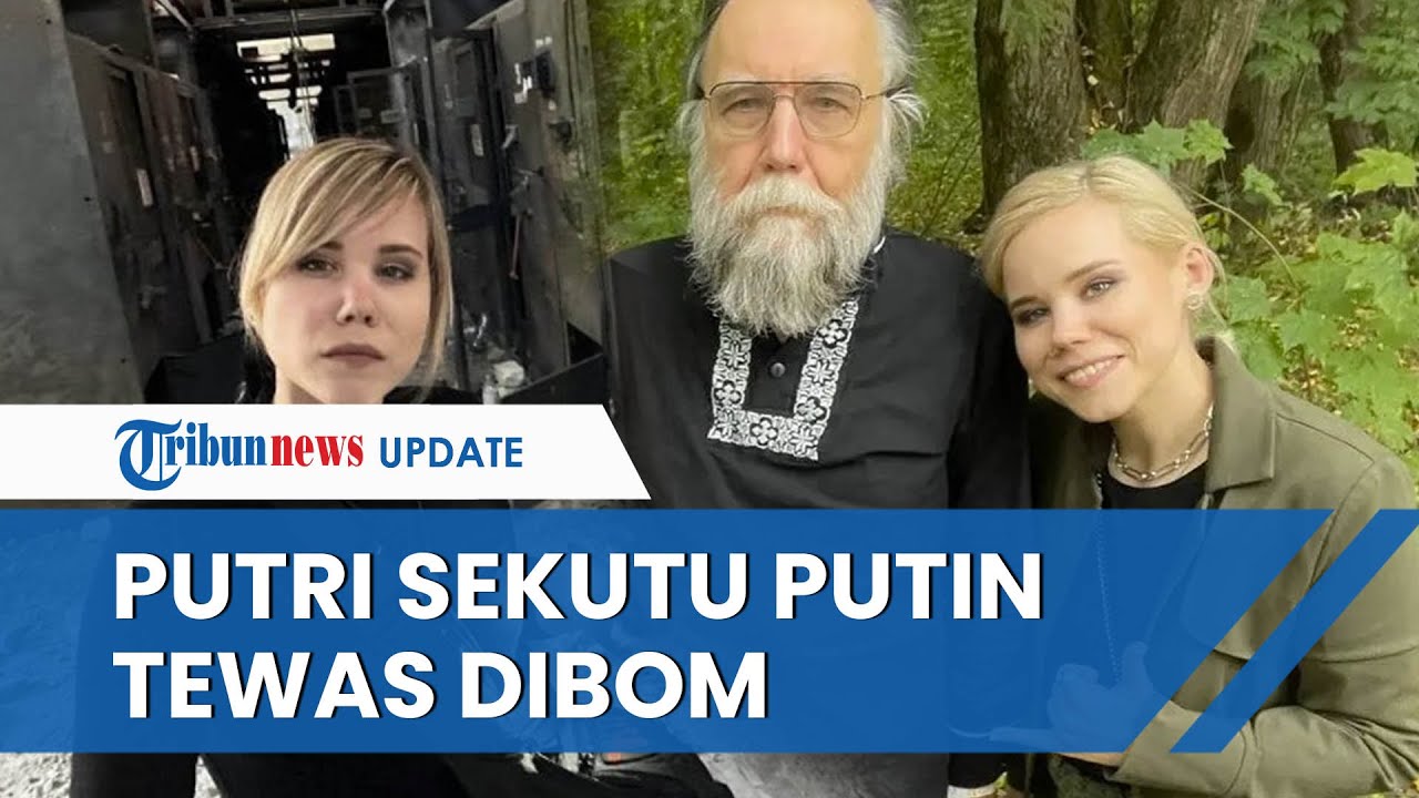 Putri Sekutu Vladimir Putin Tewas dalam Serangan Bom Mobil, Diduga ...