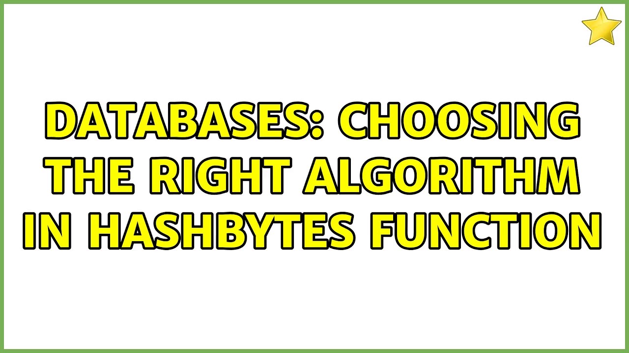Databases: Choosing the right algorithm in HashBytes function (4 Solutions!!)