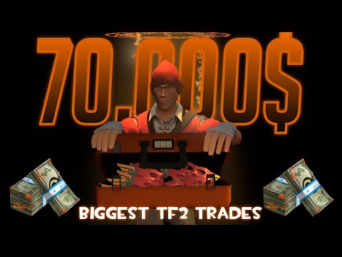 THE BIGGEST TRADES IN TF2 HISTORY (70.000$ TRADE!)