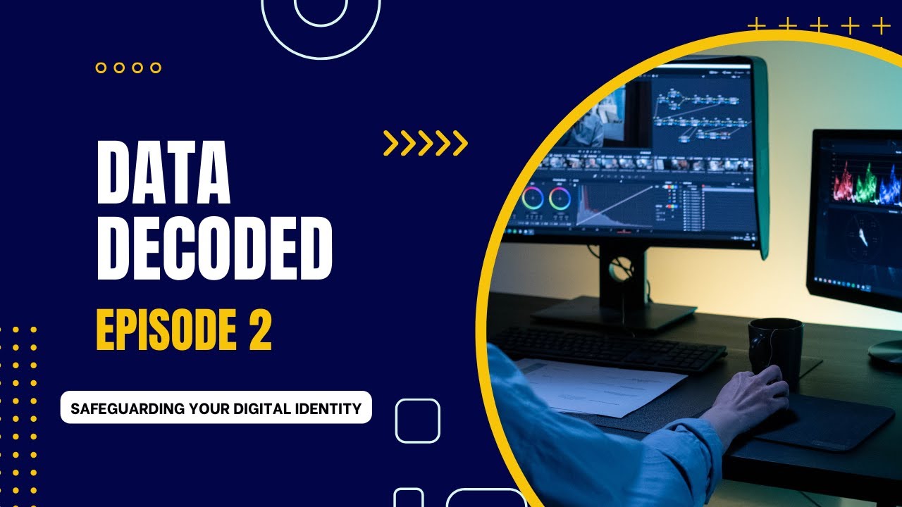 DataDecoded | Episode 2: Safeguarding Your Digital Identity