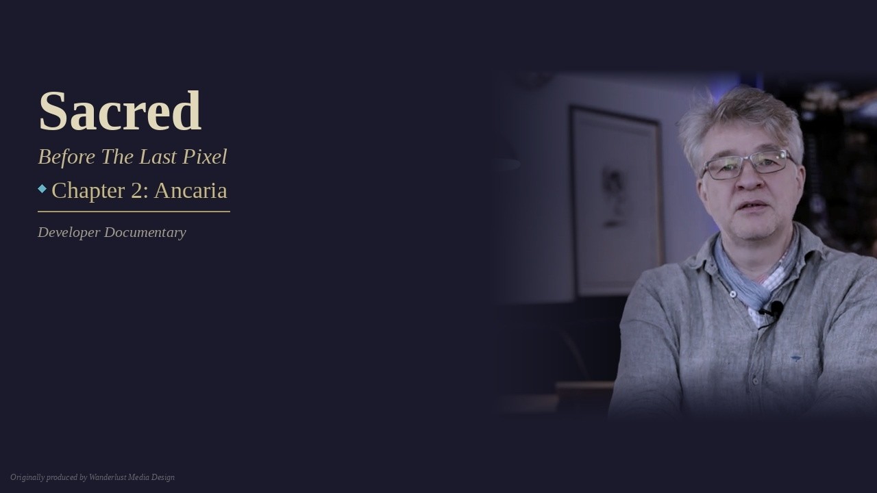 Sacred: Before The Last Pixel - Chapter 2: Ancaria | Developer Documentary