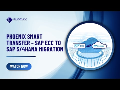 Phoenix Smart Transfer - SAP ECC to SAP S4HANA Migration Webinar