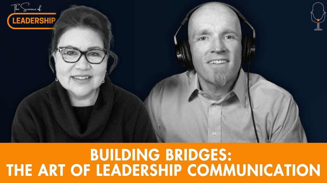 Building Bridges: The Art of Leadership Communication | Ep. 27 | The Science of Leadership