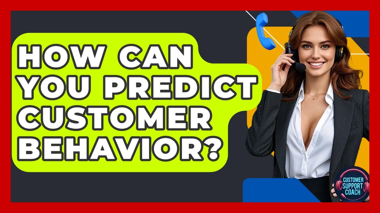 How Can You Predict Customer Behavior? - Customer Support Coach
