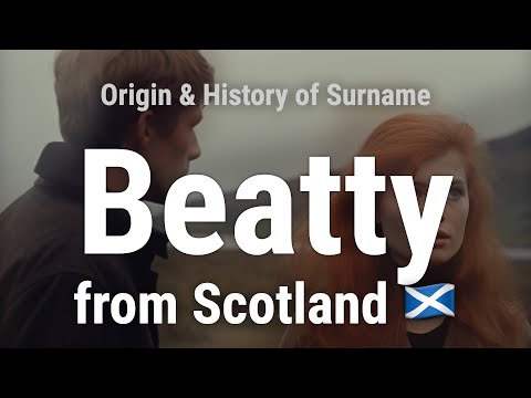 Beatty from Scotland 🏴 - Meaning, Origin, History & Migration Routes of Surname