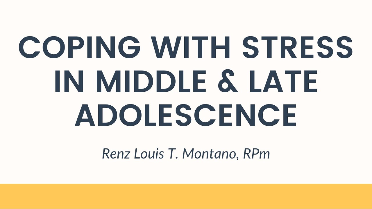Coping with Stress in Middle and Late Adolescence - Personal Development for Senior High School