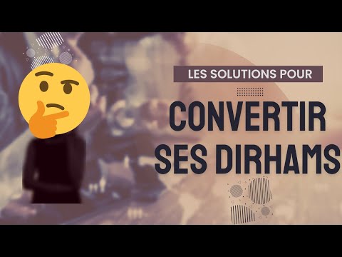 Convertir ses dirhams en euros ou autres devises étrangères - LES MEILLEURES SOLUTIONS