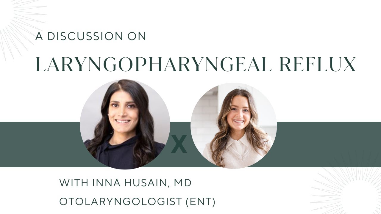 LPR (Laryngopharyngeal Reflux) Causes, Prevention, & Treatment w/ Dr. Inna Husain @Drnosethroat