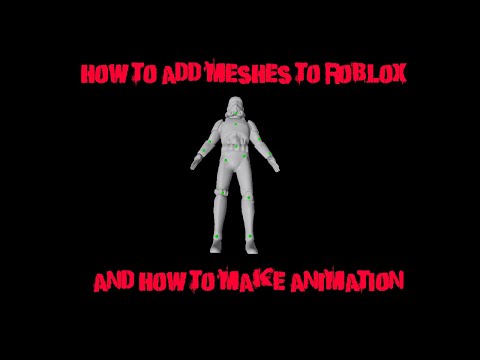 How to add meshes to roblox studio and animate