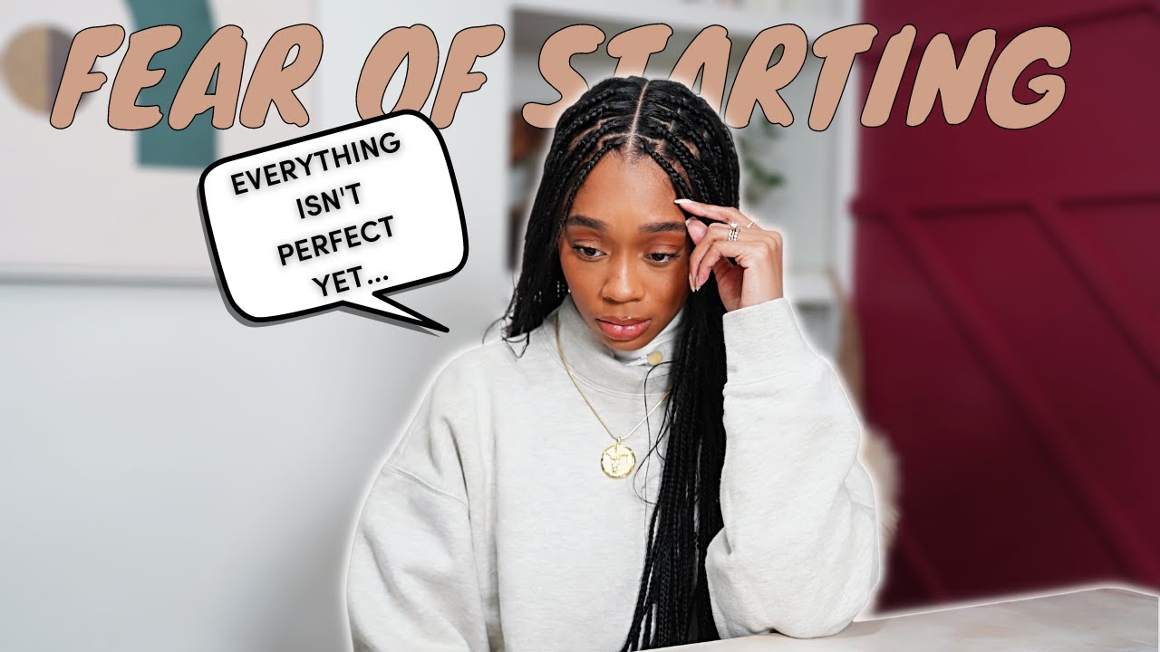 How to Overcome the Fear of Starting (IT'S EASIER THAN YOU THINK)