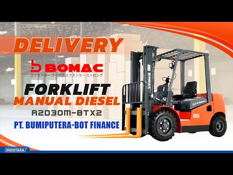 DELIVERY BOMAC FORKLIFT MANUAL DIESEL R2D30M-BTX2 MENUJU PT. BUMIPUTERA-BOT FINANCE
