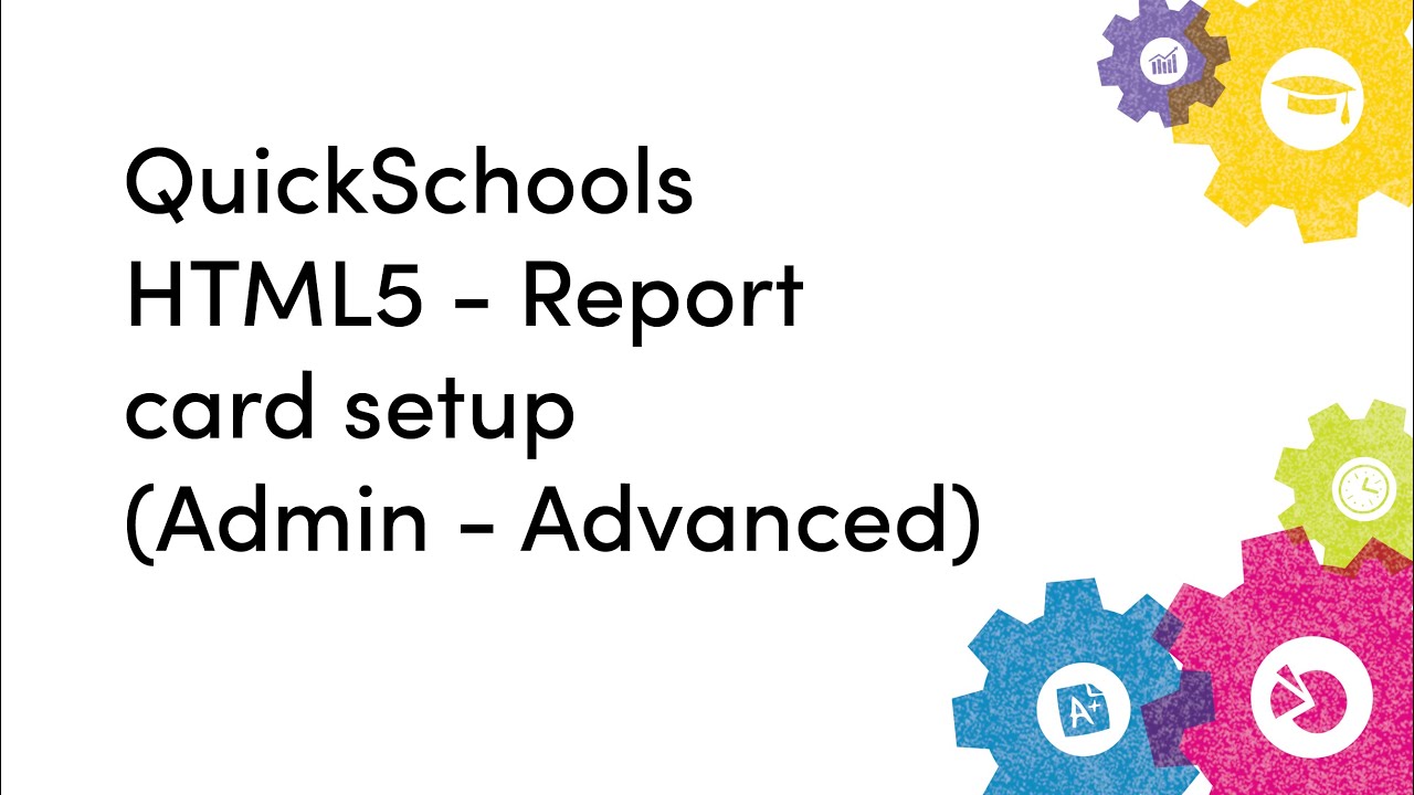 QuickSchools HTML5 - Report card setup (Admin - Advanced)