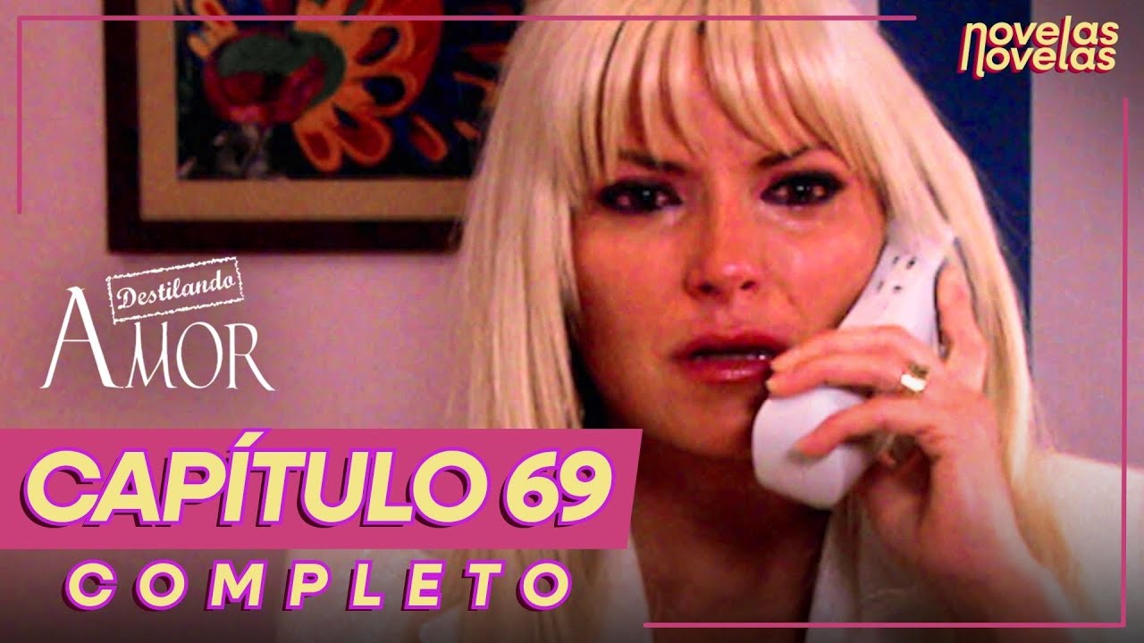 Destilando Amor | Capítulo 69 completo | Terrible noticia
