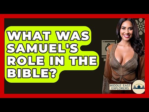 What Was Samuel's Role In The Bible? - Middle East Explorers