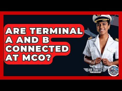Are Terminal A And B Connected At MCO? - Air Traffic Insider