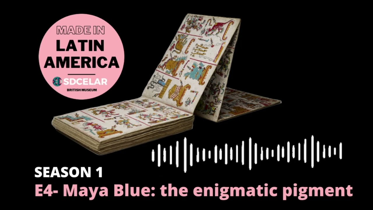 Maya Blue: the enigmatic pigment - S1E4 Made in Latin America