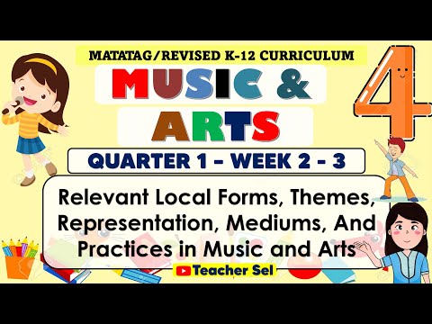 MUSIC AND ARTS 4 QUARTER 1 WEEK 2 - 3 MATATAG REVISED K-12 Relevant Local Forms, Themes