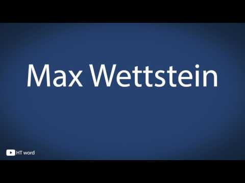 How to pronounce Max Wettstein