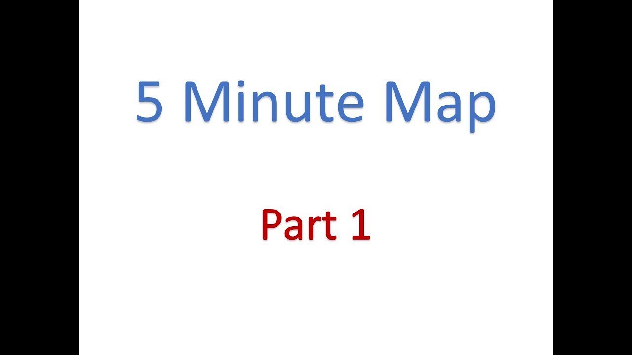 5 Minute Map -  Part 1
