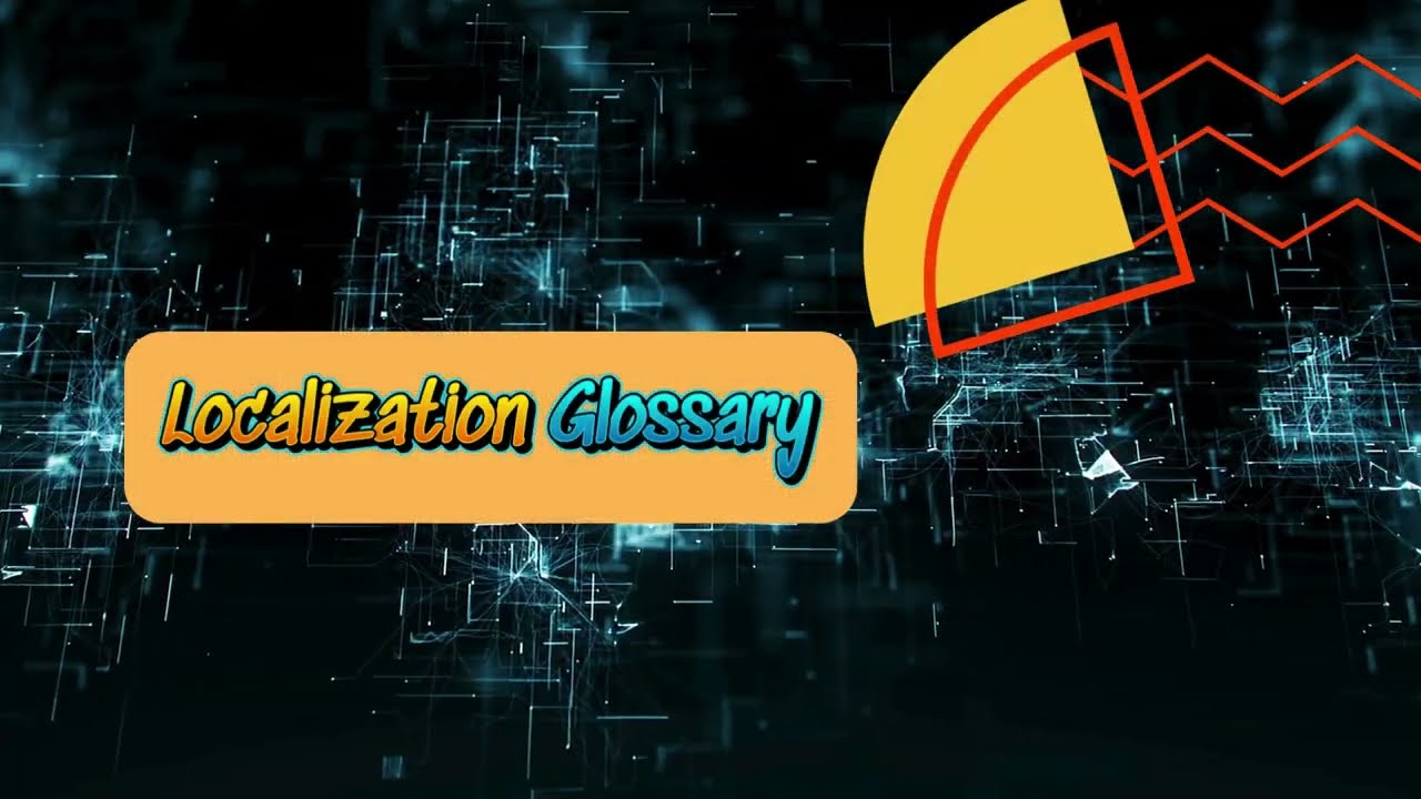 Localization Glossary - Basic TranslationTerms to Know...