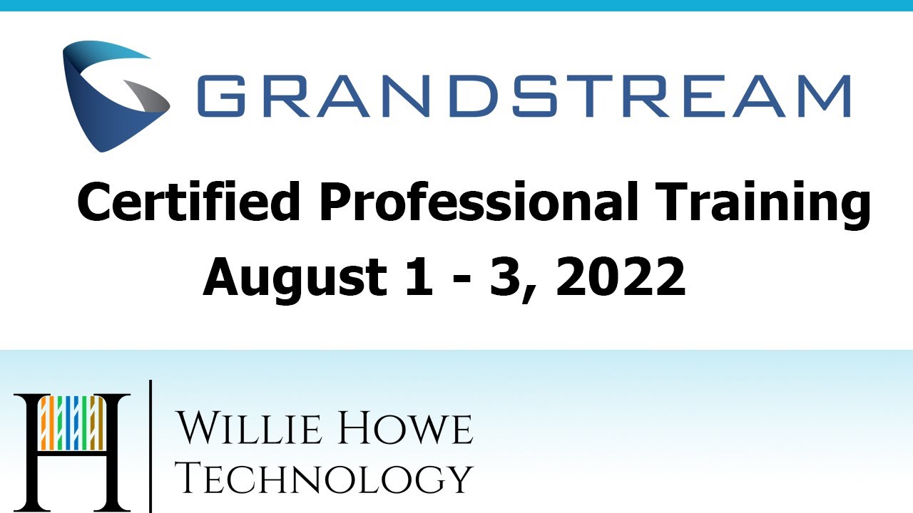 Grandstream Certified Professional Training - Sign Up Now!