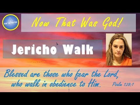 Jericho Walk, Now That Was God