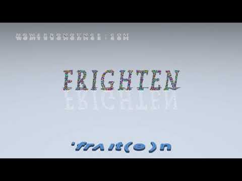 frighten - pronunciation + Examples in sentences and phrases