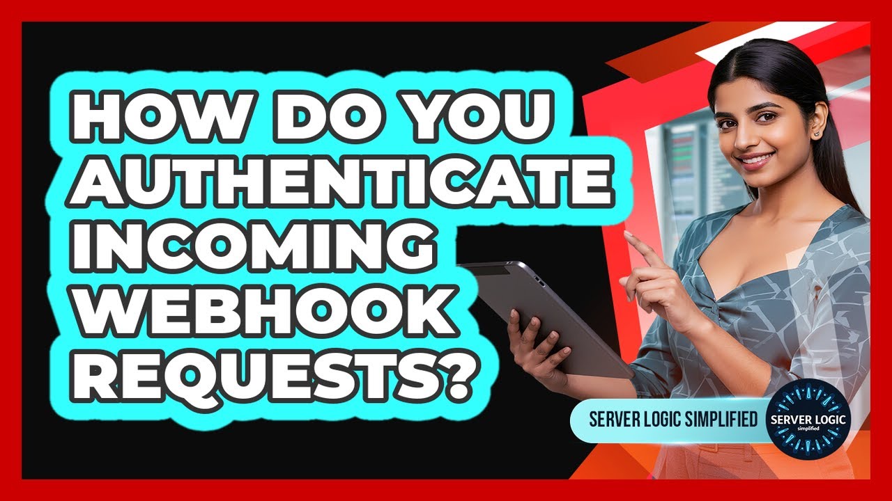 How Do You Authenticate Incoming Webhook Requests?