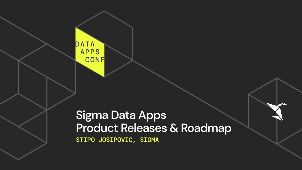 Sigma Data Apps Product Releases & Roadmap | The Data Apps Conference