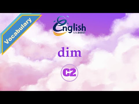 Dim - Meaning, Pronunciation, & Examples | C2 | Learn English Vocabulary
