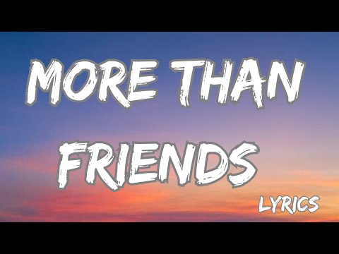more than friends - lyrics | official music video