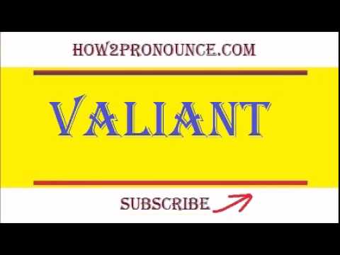 How To Pronounce VALIANT