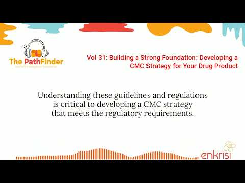 Vol 31: Building a Strong Foundation: Developing a CMC Strategy for Your Drug Product
