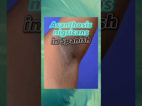 ACANTHOSIS NIGRICANS in SPANISH | Work Vocabulary - Medical Interpreter Training