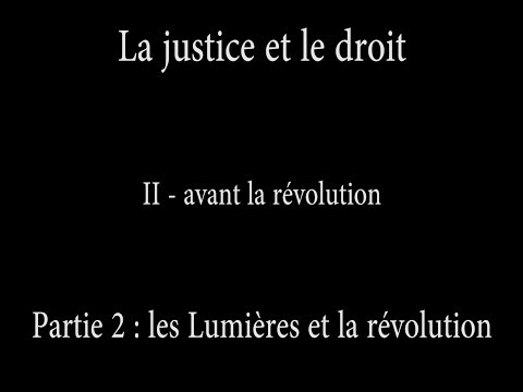 La justice et le droit, II-2. Les Lumières et la révolution
