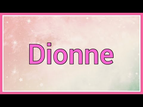 Dionne | Name Origin Meaning Variations