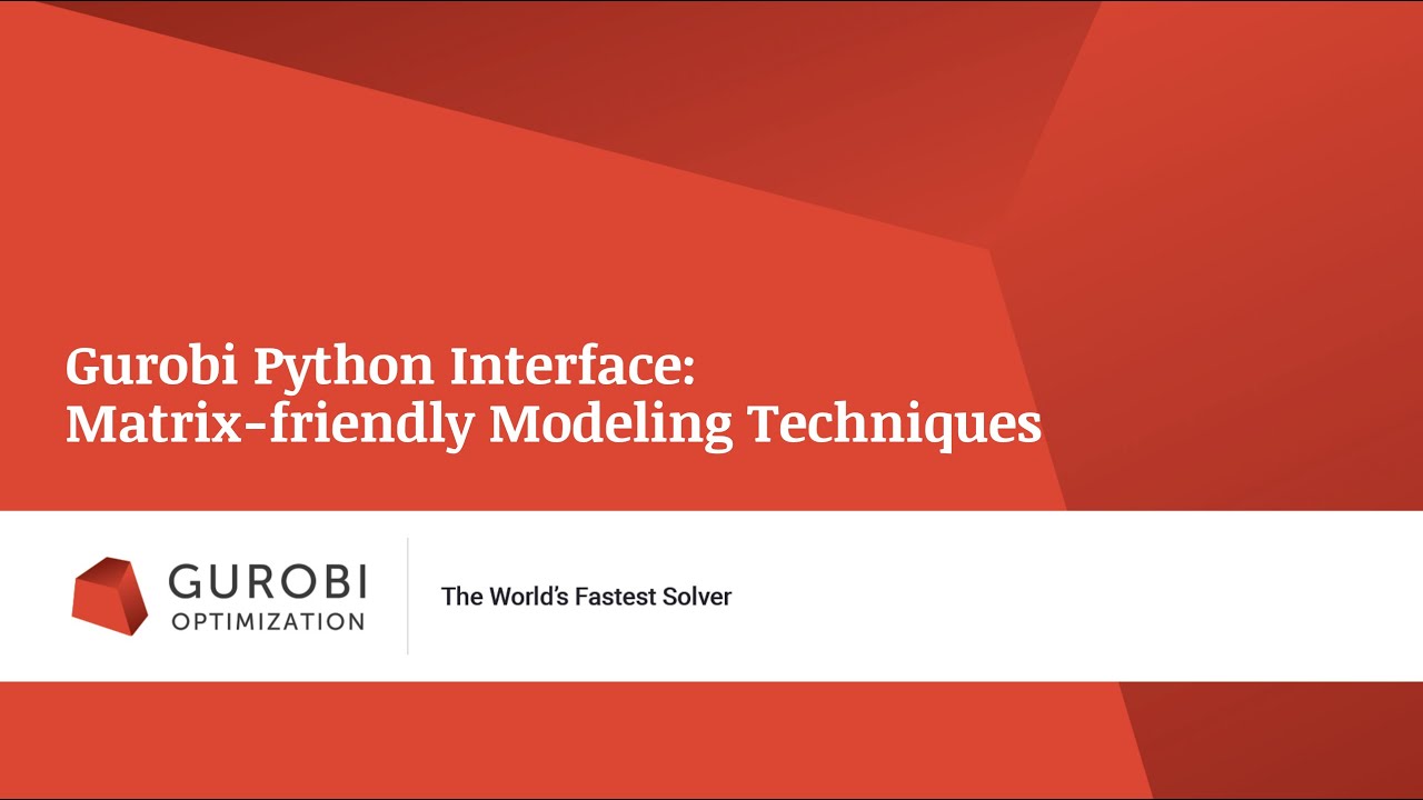 Gurobi Python Interface: Matrix-friendly Modeling Techniques