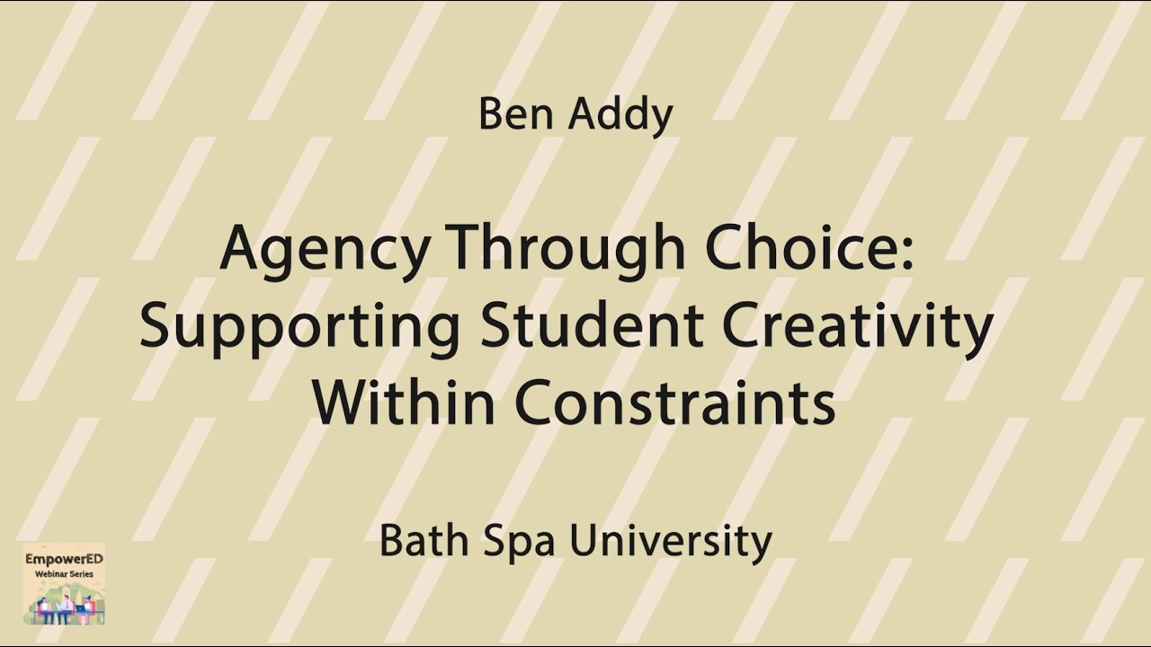 EmpowerED S4W2 - Agency Through Choice: Supporting Student Creativity Within Constraints