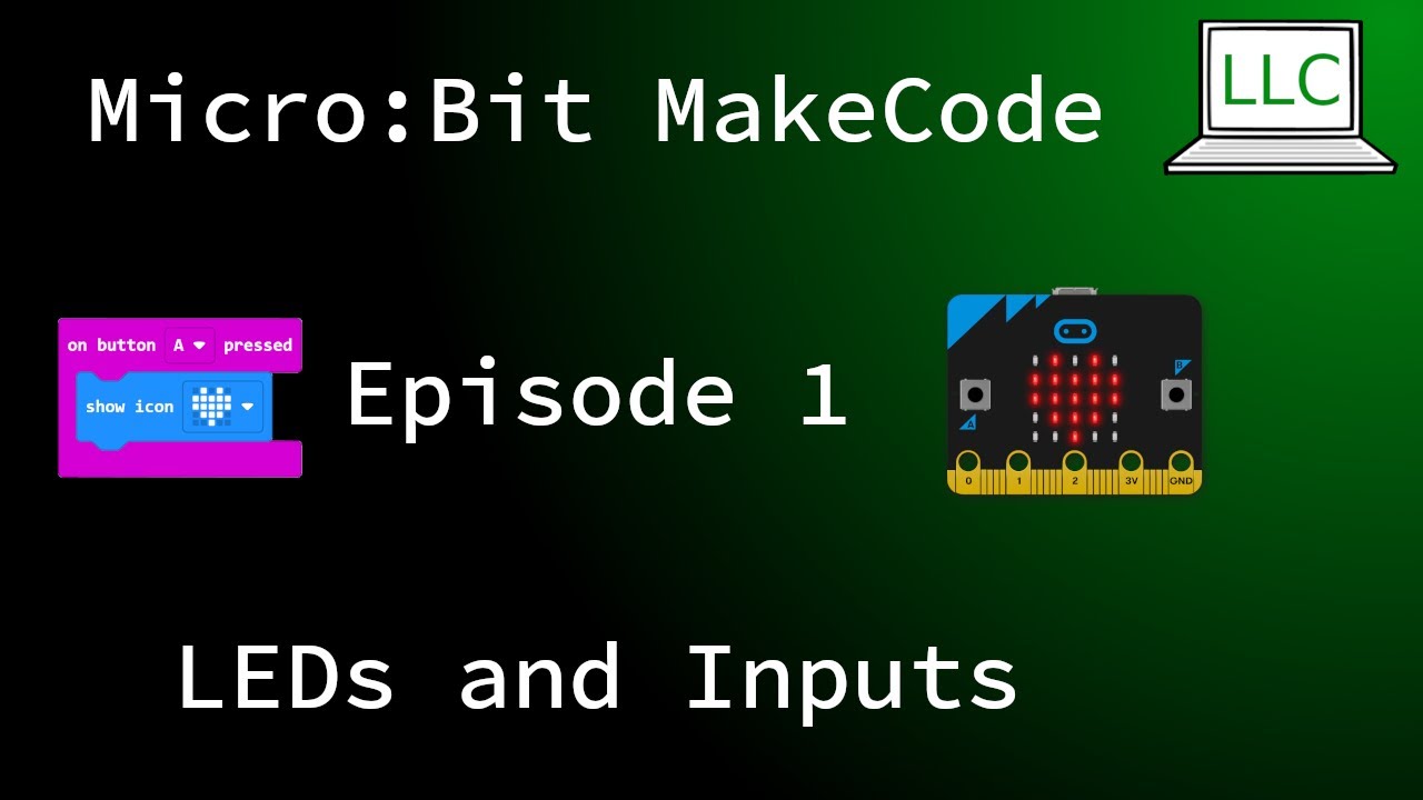 Micro:Bit MakeCode Tutorial Episode 1 - LEDs and Inputs