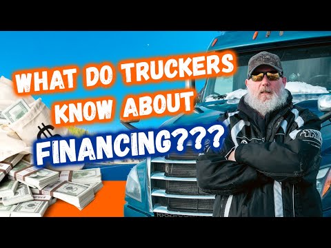 What Financial Knowledge do Truckers have? (My Financing Experience - How I Financed My Truck)